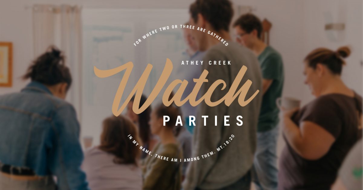 🚧 Watch Parties | Athey Creek Christian Fellowship