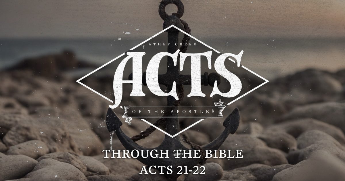 Through the Bible | Acts 21-22 | Athey Creek Church
