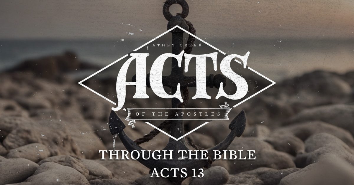 Through the Bible | Acts 13 | Athey Creek Church