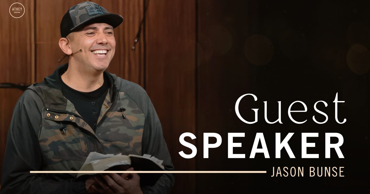 Guest Speaker: Jason Bunse | Athey Creek Church