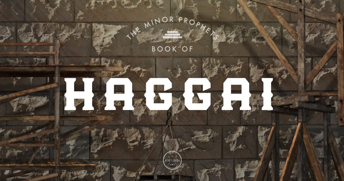 Through the Bible | Haggai 1-2 | Athey Creek Church