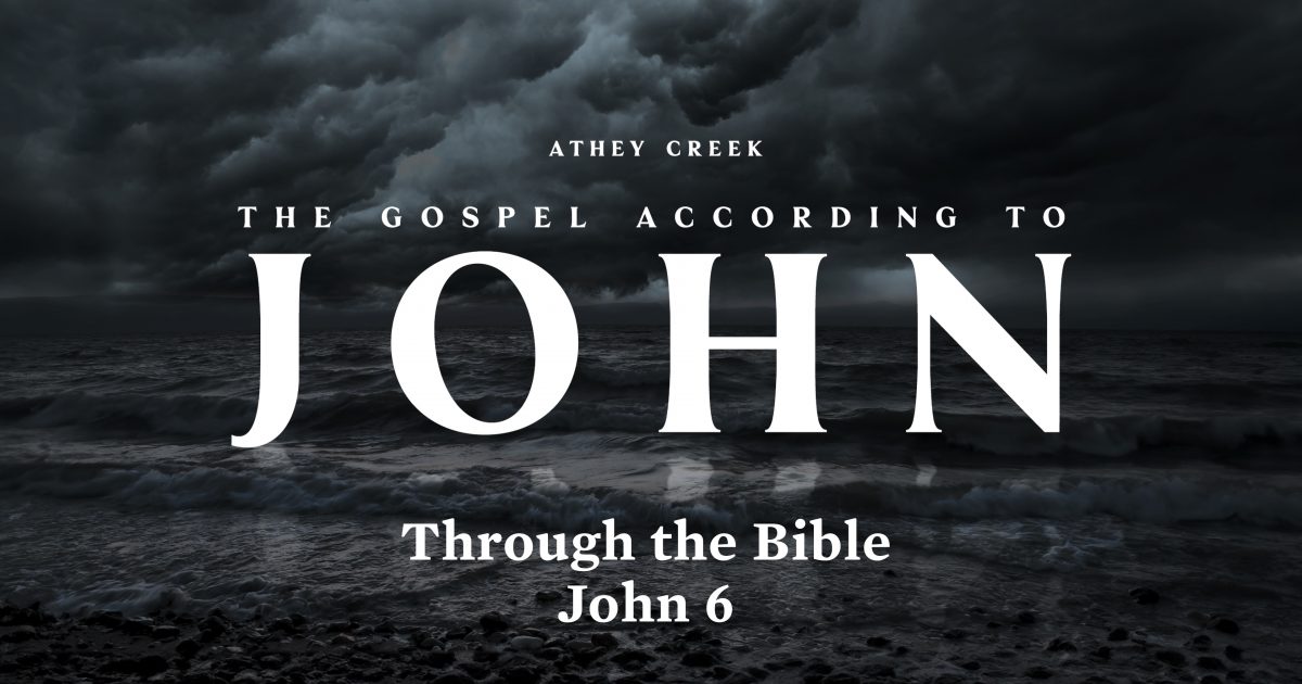 Through the Bible | John 6 | Athey Creek Church