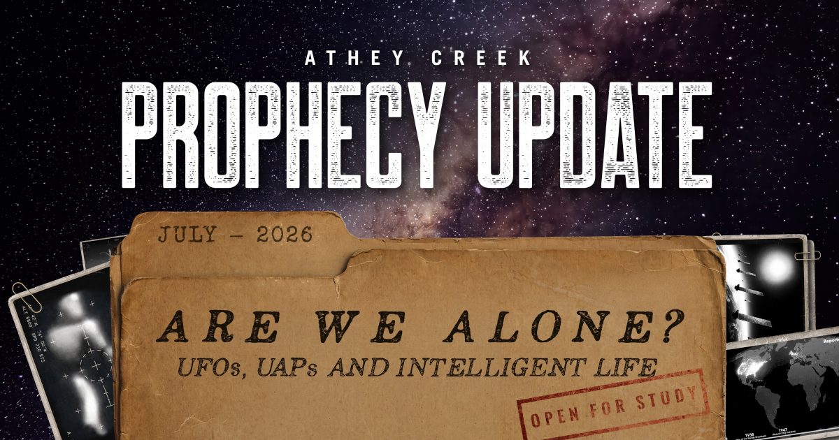 Prophecy Update | July 2026 | Are We Alone?… | Athey Creek Church
