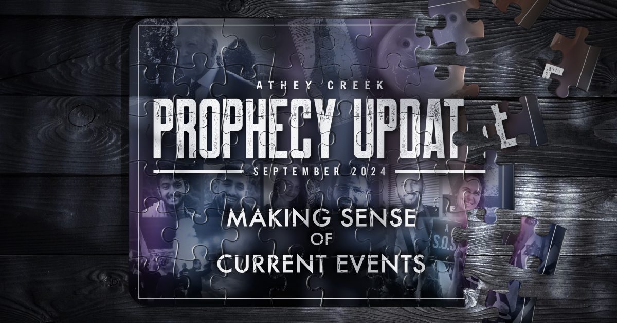 Prophecy Update | September 2024 | Making Sense… | Athey Creek Church